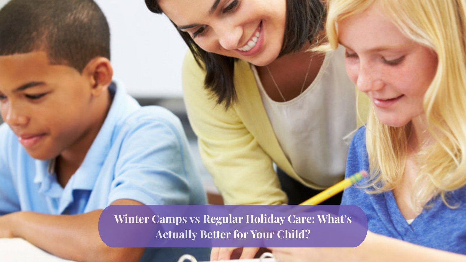 Winter Camps vs Regular Holiday Care
